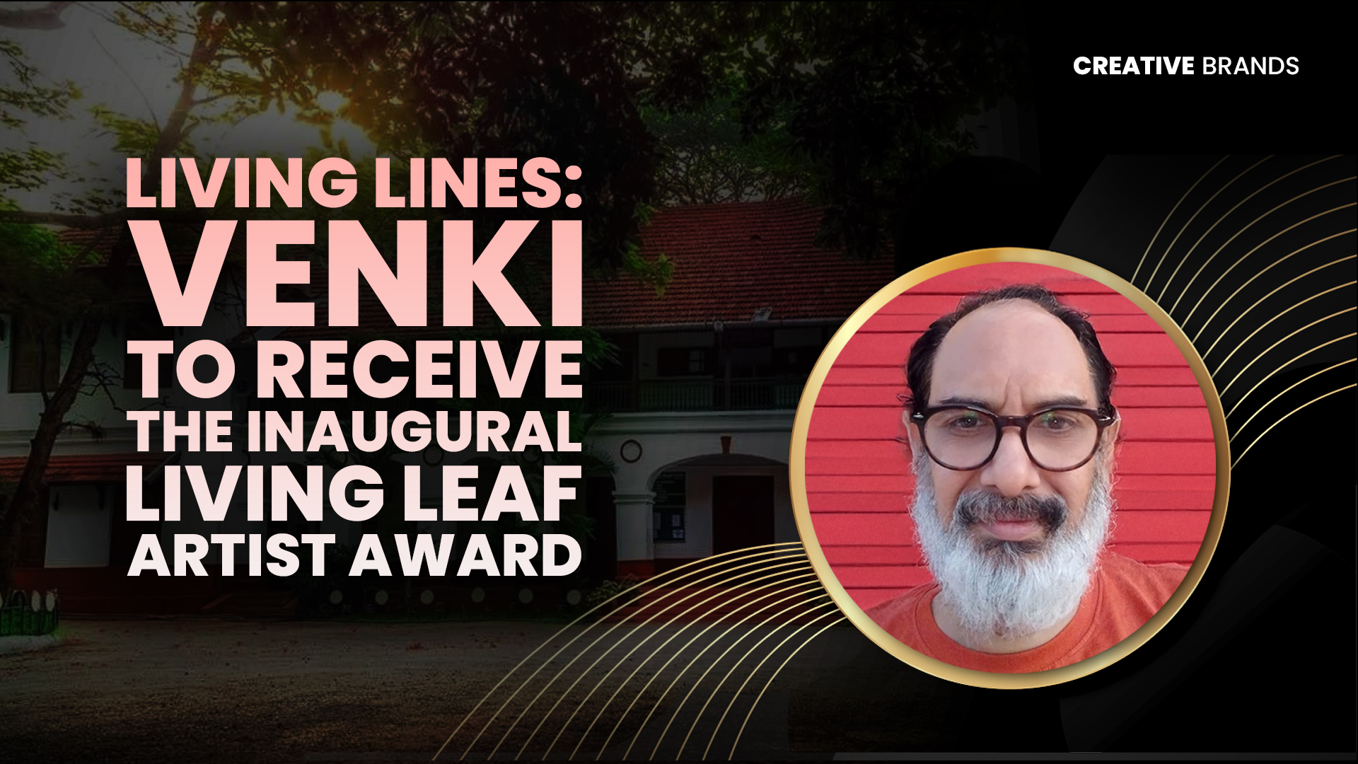 LIVING LINES: VENKI TO RECEIVE THE INAUGURAL LIVING LEAF ARTIST AWARD ...